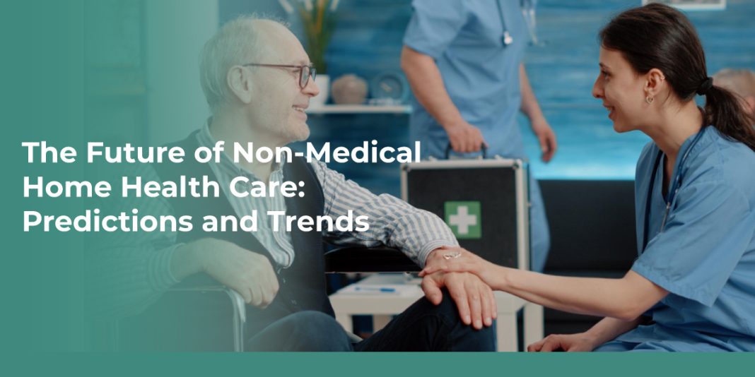 The Future of Non-Medical Home Health Care: Predictions and Trends